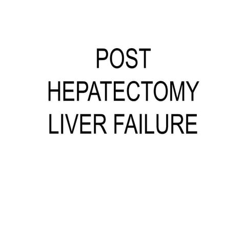 Post hepatectomy liver failure full ppt. | PPT