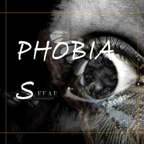 Phobia | PPT | Diseases and Conditions | Medical Health