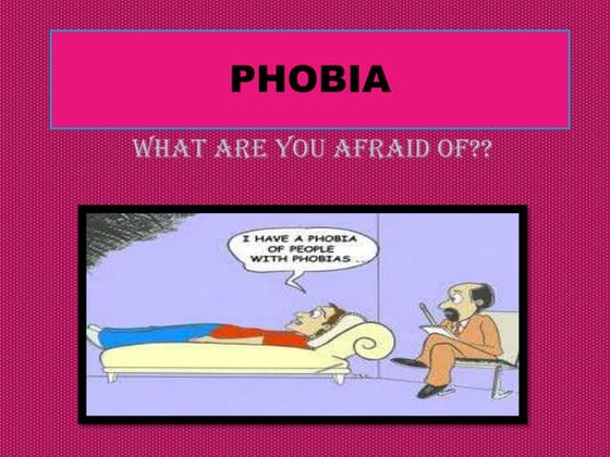 Phobia ( Psychologhy project) | PPT