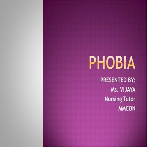 Phobia | PPTX | Brain and Nervous System Disorders | Diseases and Conditions