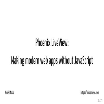 Phoenix LiveView - Making modern web apps without JavaScript | PDF | Web Development | Internet
