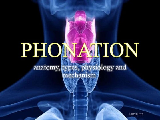 Phonatory System- Anatomy & Physiology.pptx