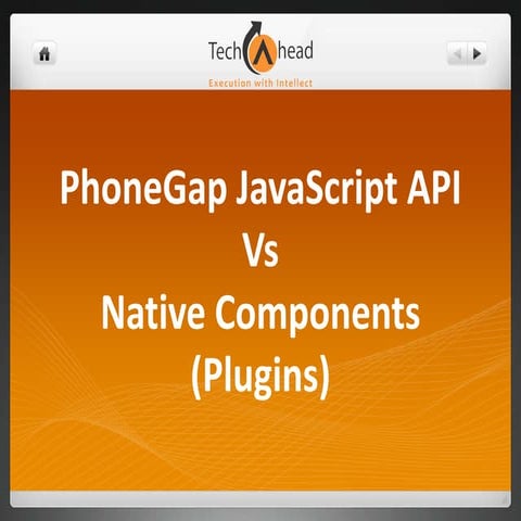 Phonegap Javascript Api Vs Native Components Ppt 