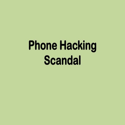 Phone hacking scandal | PPTX