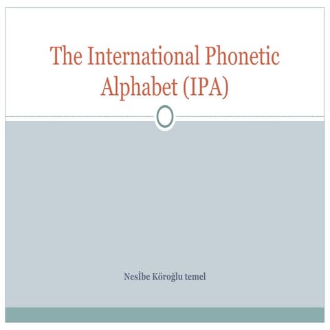International Phonetic Alphabet IPA 1.ppt