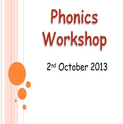 Reception Phonics Workshop October 2013 - Overview slides | PPT
