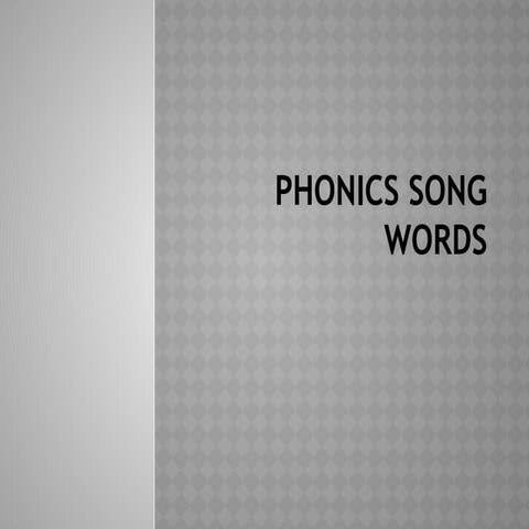 Phonics song words sample sounds and their songs | PPTX
