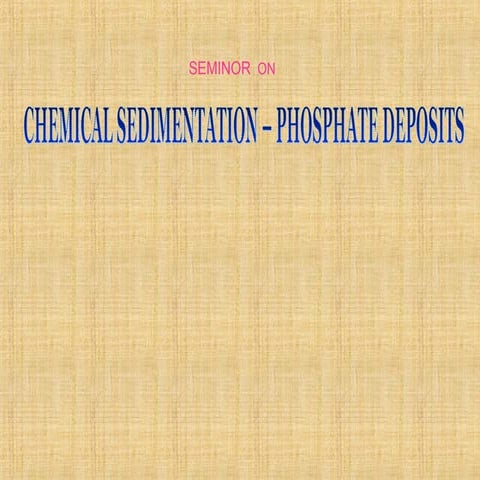 CHEMICAL SEDIMENTATION – PHOSPHATE DEPOSITS | PPT