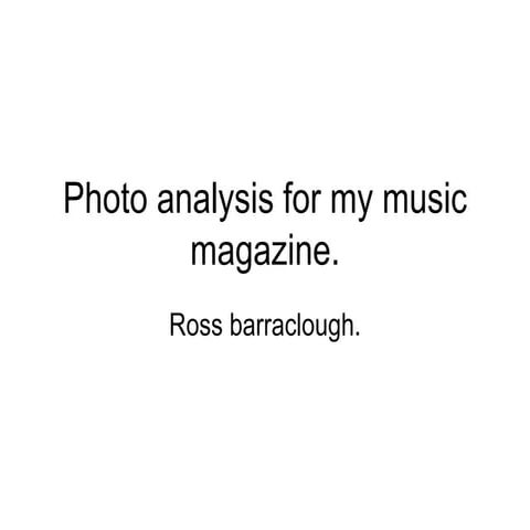 Photo analysis for my music magazine | PPT