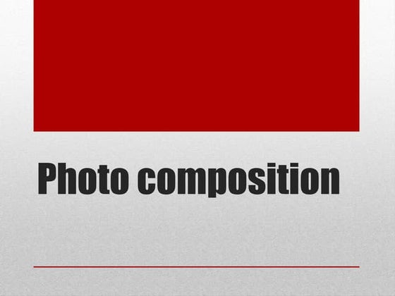 photography composition | PPT | Photography | Arts and Crafts