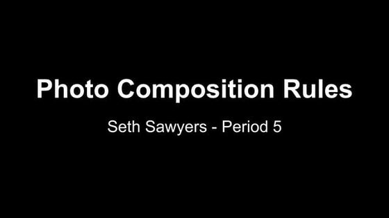 Photo Composition Rules | PPTX | Photography | Arts and Crafts