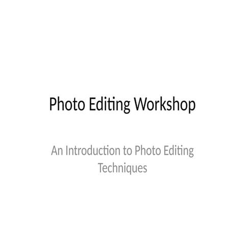 Photo_Editing_Workshop for photo editing purpose | PPTX