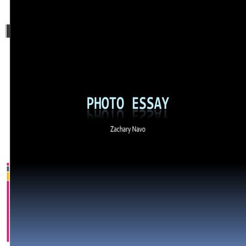 Photo Essay Project - Zachary Navo | PPTX