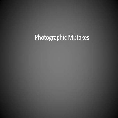 Photographic Mistakes, Things Not to Do | PPTX