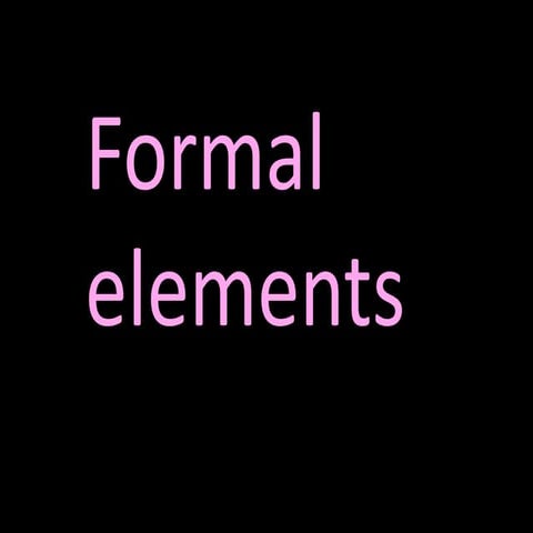 Formal Elements | PPTX | Design | Fine Art