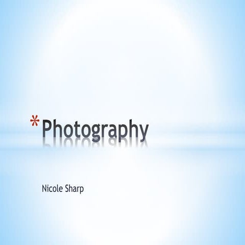 Photography- Nicole Sharp | PPTX | Photography | Arts and Crafts
