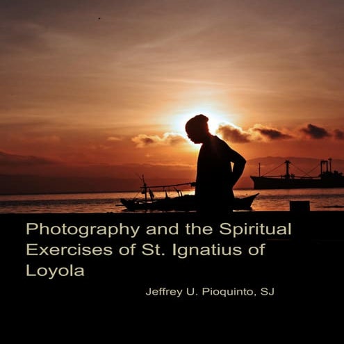Photography and The Spiritual Exercises of St. Ignatius of Loyola | PDF