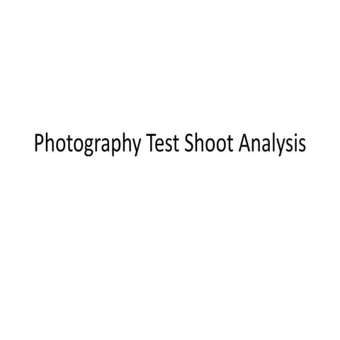 Photography test shoot analysis | PPTX