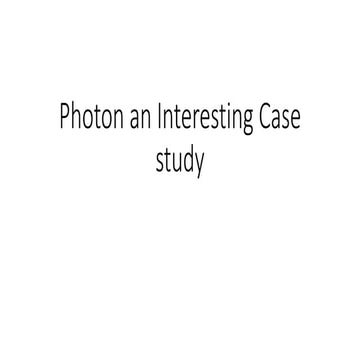 Photon an interesting case study | PPTX