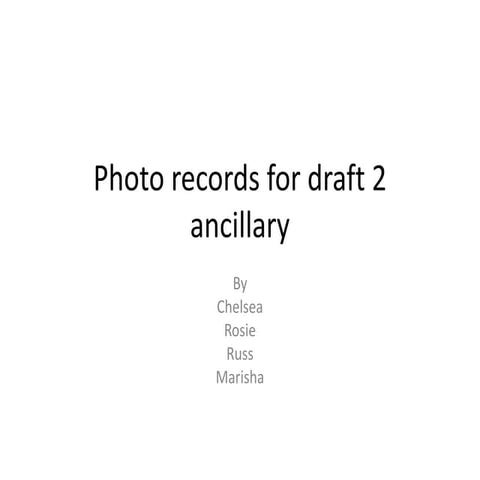 Photo records for draft 2 ancillary | PPT