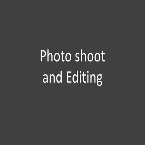 Photo shoot and Editing | PPTX