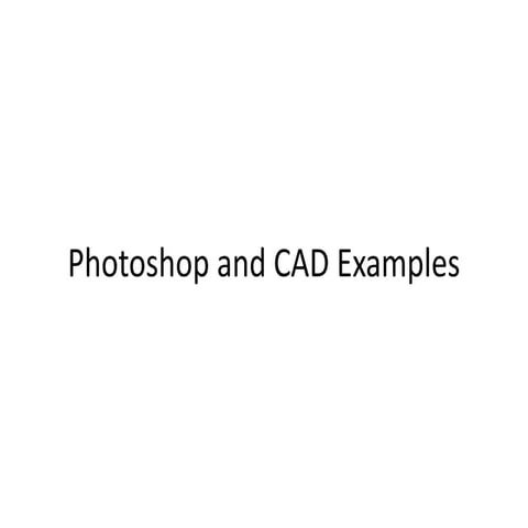 Photoshop and CAD Examples | PPTX
