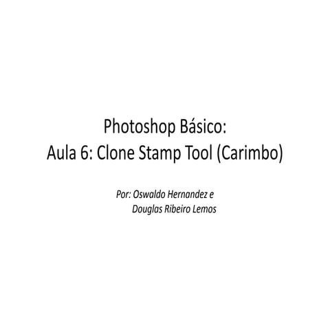 Photoshop básico - Aula 6: clone stamp tool (carimbo) | PPT