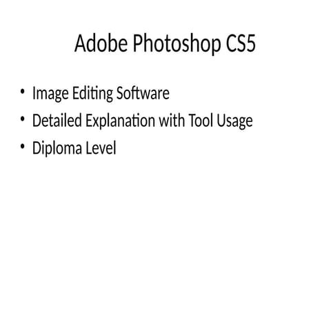 Photoshop_CS5_Very_Detailed_With_Explanation.pptx