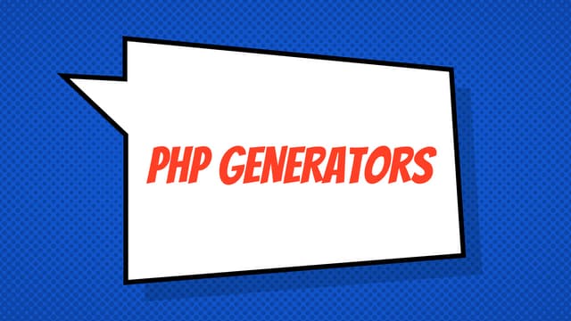 PHP Generators | PPT PHP Generators | PPT