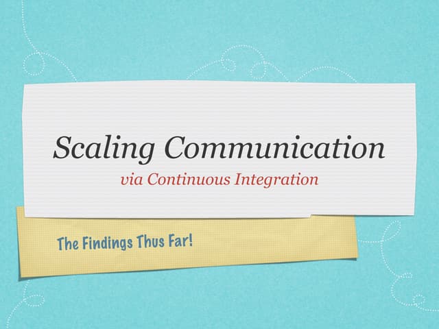PHP UK Conference 2012: Scaling Communication via Continuous ... PHP UK Conference 2012: Scaling Communication via Continuous ...