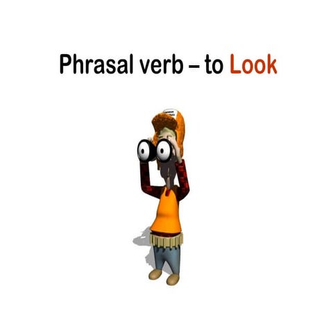 phrasal verb - LOOK phrases to learn(1).ppt