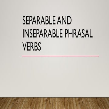 phrasal verbs explanation (separable/inseparable).pptx