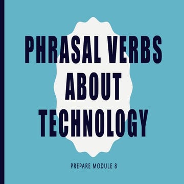 Phrasal verbs to talk about technology, B1 level CEFR | PPTX