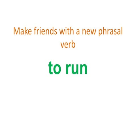 Phrasal verbs to run presentation pptx.. | PPTX