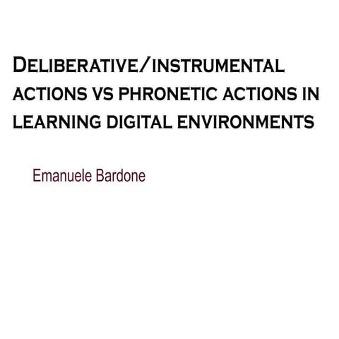 Deliberative/instrumental actions vs phronetic actions in learning ...