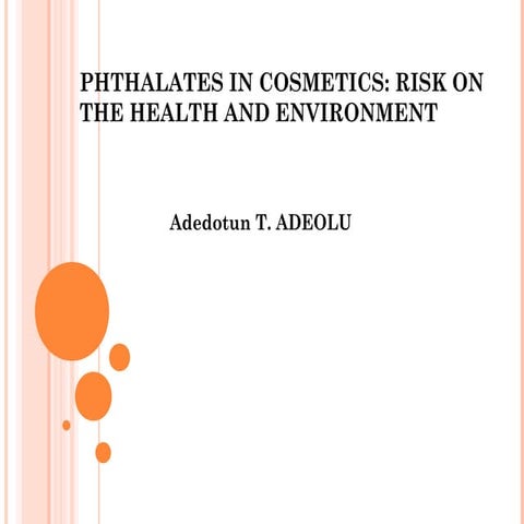 PHTHALATES IN COSMETICS: RISK ON THE HEALTH AND ENVIRONMENT | PPT