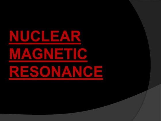 Nuclear magnetic resonance | PPTX