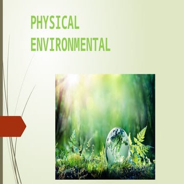 PHYSICAL-ENVIRONMENTAL.pptx and the caus | PPT
