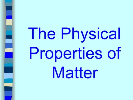 Physical Properties Of Matter | PPT | Physics | Science