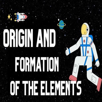 The Formation of Elements: Origins and Science | PDF