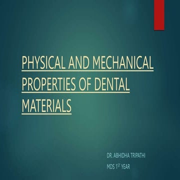 PHYSICAL AND MECHANICAL PROPERTIES OF DENTAL MATERIALS.pptx