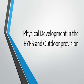 Physical development and outdoors in the eyfs pp | PPTX