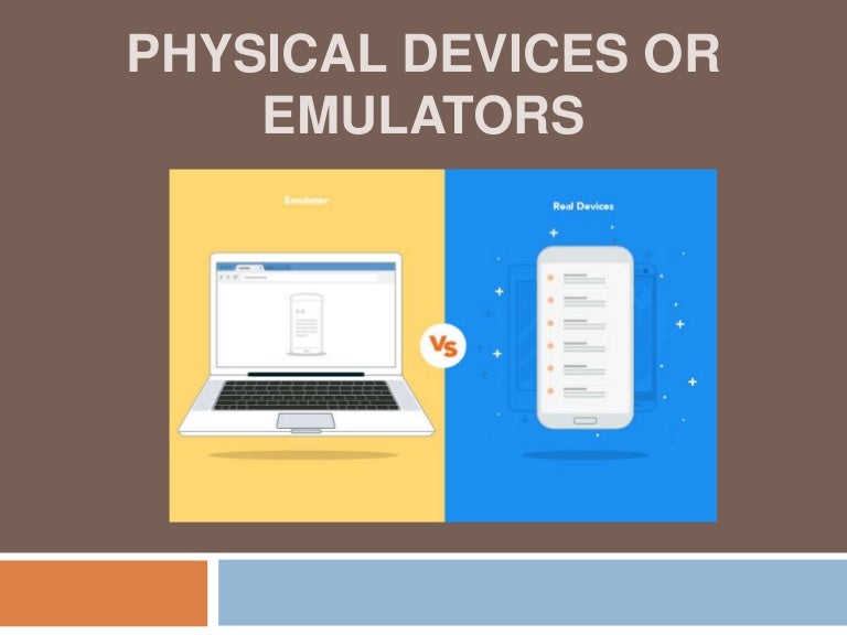 Physical Devices or Emulators: What to choose for Compatibility Testi…