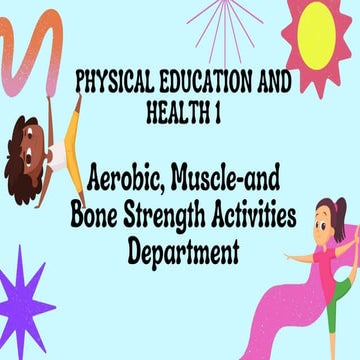 PHYSICAL EDUCATION AND HEALTH 1 Aerobic, Muscle-and Bone Strength ...