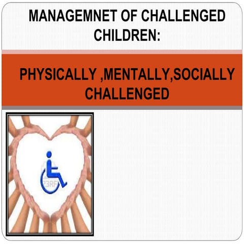 physicallymentallysociallychallangedchildren-160315055820 (1).pptx