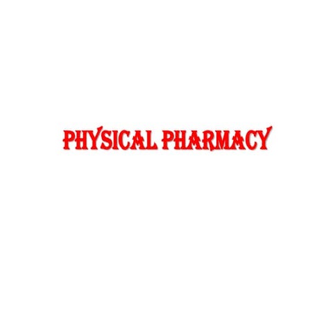 Physical pharmacy Physical pharmacy | PPTX