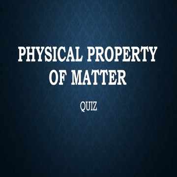 PHYSICAL PROPERTY OF MATTER QUIZ grade 8 DepEd | PPTX
