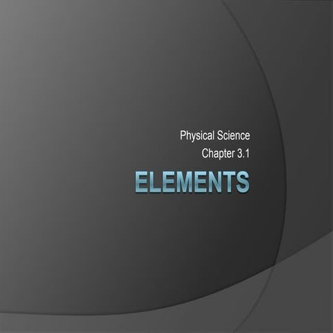 Physical Science 3.1 : Elements | PPTX