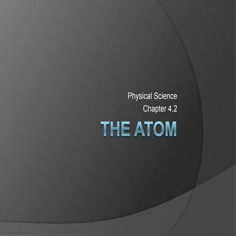 Physical science 4.2 : The Atom | PPTX