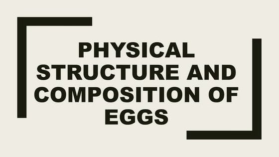 Lesson 6 Physical Structure and Composition of Egg | PPTX